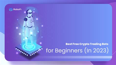 10 Best Free Crypto Trading Bots For Beginners Update 2023 Robofi