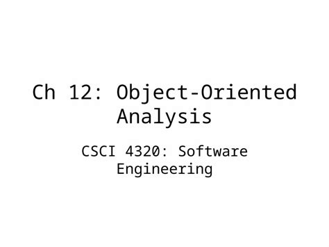 Ppt Ch 12 Object Oriented Analysis Csci 4320 Software Engineering Dokumentips