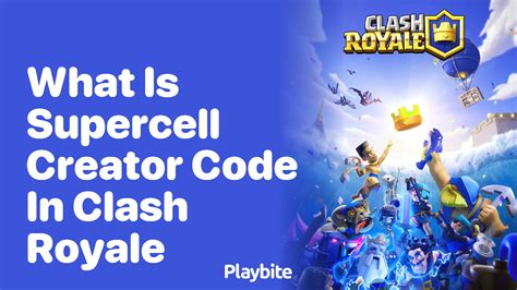 What Is The Supercell Creator Code In Clash Royale Playbite