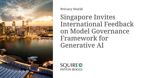 Singapore Invites International Feedback On Model Governance Framework