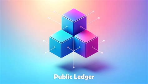 What Is A Public Ledger The Backbone Of Blockchain Technology