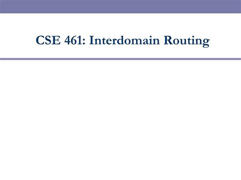 Ppt Cse 461 Interdomain Routing Powerpoint Presentation Free Download Id5351695