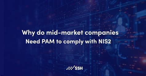 Ssh Communications Security On Linkedin Why Mid Market Companies Need Pam To Comply With Nis2 Ssh