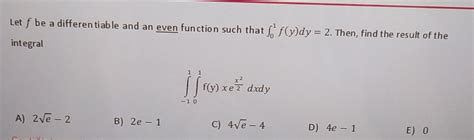 Solved Let F Be A Differentiable And An Even Function Such
