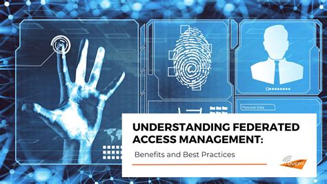 Understanding Federated Access Management Benefits And Best Practices