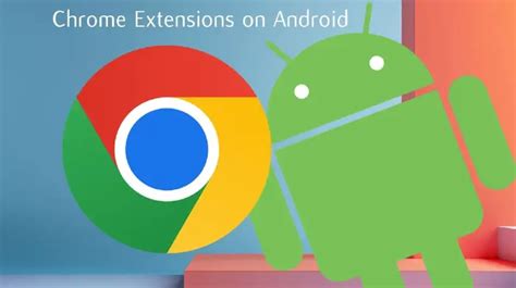 How To Add Chrome Extensions To Your Android Device