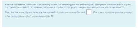 Solved A Device Has A Sensor Connected To An Alarming Chegg