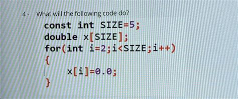 solved 4 ﻿what will the following code doconst int