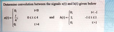 Solved Determine Convolution Between The Signals Xt And Ht Given Below 0 T