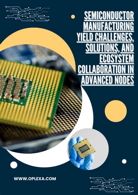 Semiconductor Manufacturing Yield Challenges Solutions And Ecosystem