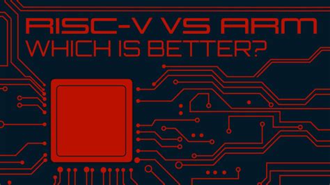 Risc V Vs Arm An Introduction And Which Is Better