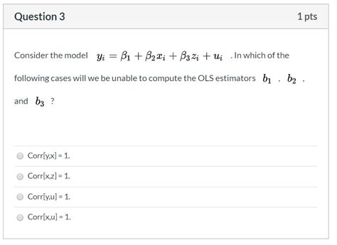 Solved 1 Pts Question3 Consider The Model Yi Aβ2xiβ34ui