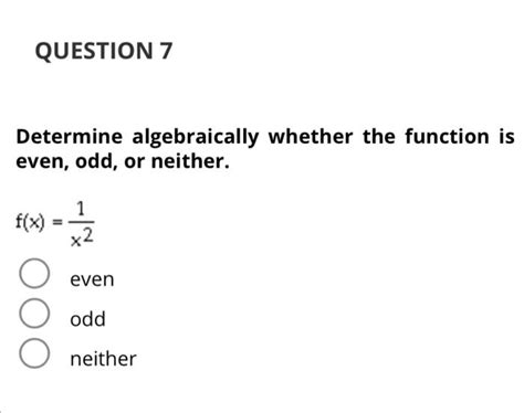 Solved Determine Algebraically Whether The Function Is Even Chegg