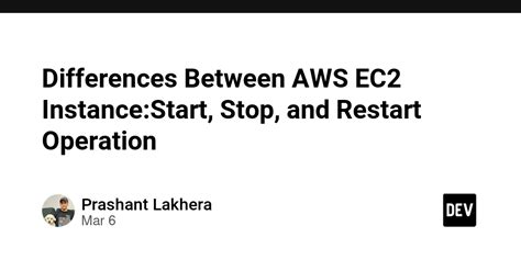 Differences Between Aws Ec2 Instancestart Stop And Restart Operation