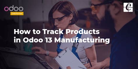how to track products in odoo 13 manufacturing