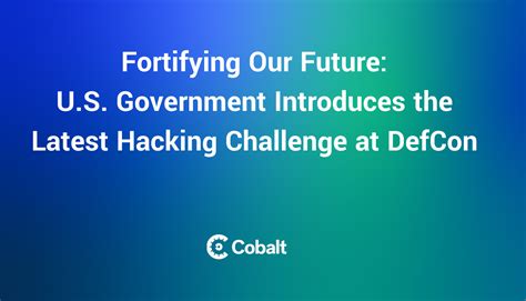 Fortifying Our Future Us Government Introduces Hacking Challenge
