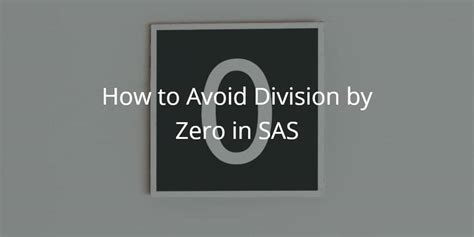How To Avoid Division By Zero In SAS SAS Example Code