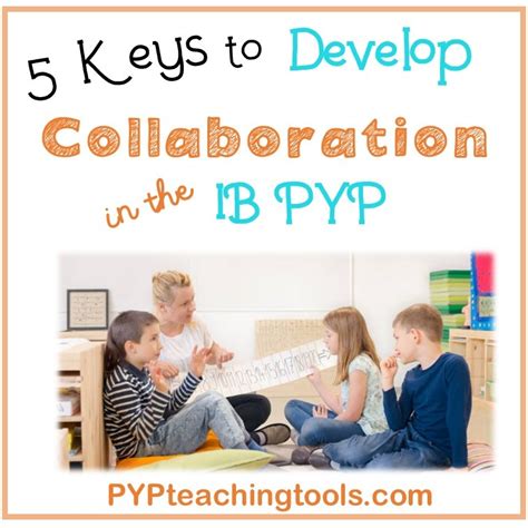 5 Keys To Develop Collaborative Learning Experiences In The Ib Pyp