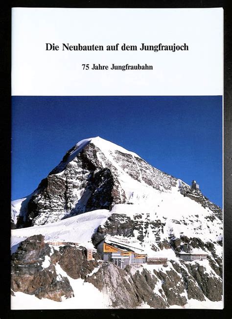 1987 Die Neubauten Auf Dem Jungfraujch 75 Jahre Jungfraubahn Kaufen Auf Ricardo