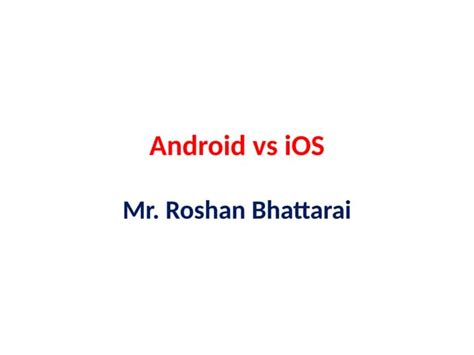 Android Vs Ios Comparison Advantages And Disadvantages Pptx