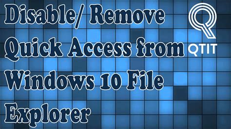 How To Disable Remove Quick Access From Windows File Explorer YouTube