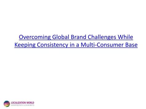 Ppt Overcoming Global Brand Challenges While Keeping Consistency In A Multi Consumer Base