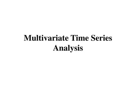 PPT Multivariate Time Series Analysis PowerPoint Presentation Free Download ID