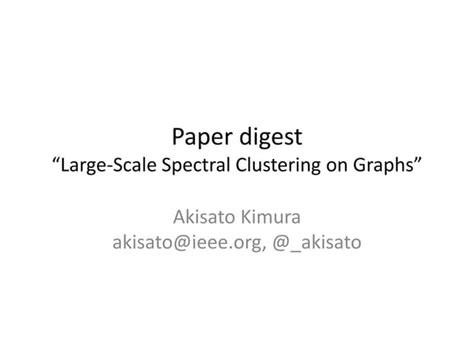 ijcai13 paper review large scale spectral clustering on graphs ppt