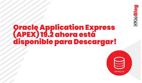 Oracle Application Express Apex 192 Ahora Está Disponible Para