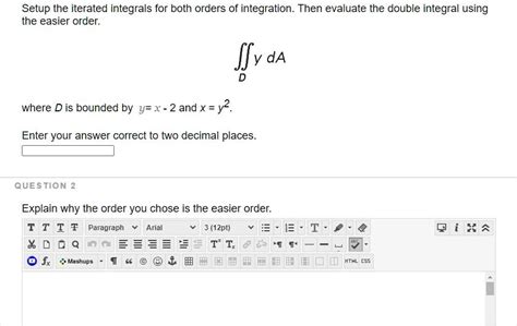 solved set up the iterated integrals for both orders of integration then evaluate the double