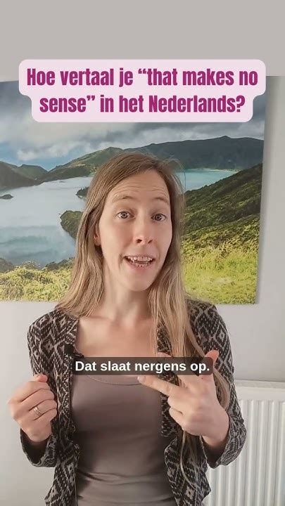 Hoe Vertaal Je “that Makes No Sense” In Het Nederlands Youtube