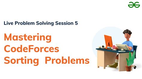 Mastering Codeforces Sorting Problems Live Problem Solving Session 5 Yash Dwivedi Youtube