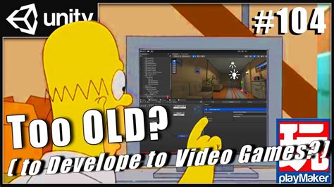 Too Old To Be A Game Developer Unity Playmaker Indie Dev Youtube
