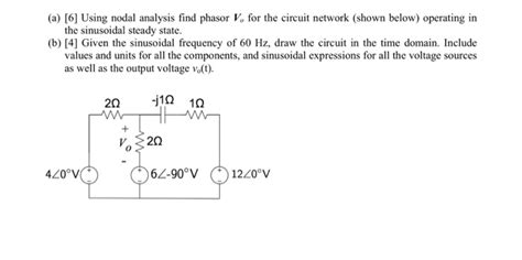 Solved A Using Nodal Analysis Find Phasor V For The Chegg