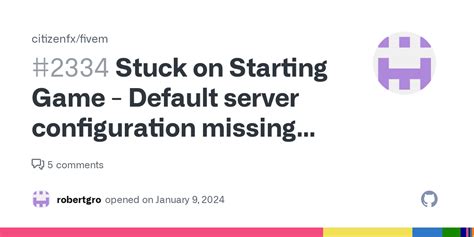 Stuck On Starting Game Default Server Configuration Missing Solved · Issue 2334 · Citizenfx