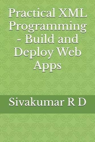 Sivakumar R D Practical Xml Programming Build And Deploy Web Apps