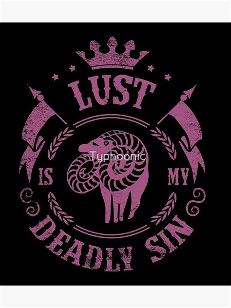 Lust Is My Deadly Sin Poster For Sale By Typhoonic Redbubble
