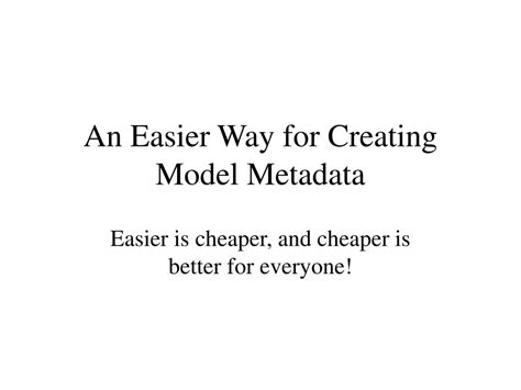 Ppt An Easier Way For Creating Model Metadata Powerpoint Presentation Id4302733