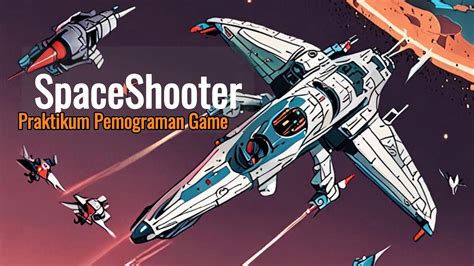 Spaceshooter Praktikum Pemograman Game Youtube