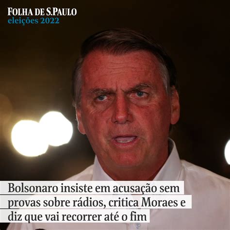 Folha De Spaulo On Twitter Eleições2022 Bolsonaro Insiste Em