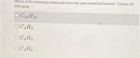 Solved Which Of The Following Compounds Have The Same