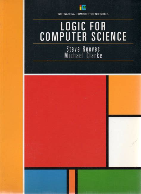Logic For Computer Science International Computer Science Series Reeves Steve Clarke