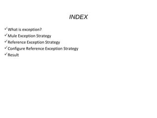 Mule Exception Strategies Reference Exception Strategy PPT