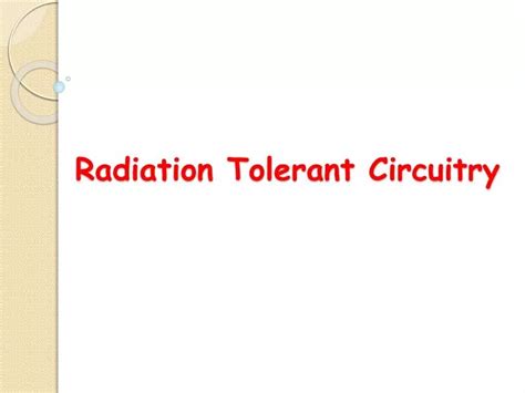 ppt radiation tolerant circuitry powerpoint presentation free