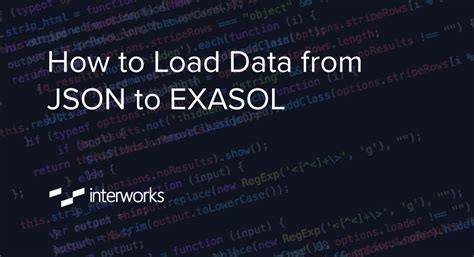 How To Load Data From JSON To EXASOL InterWorks