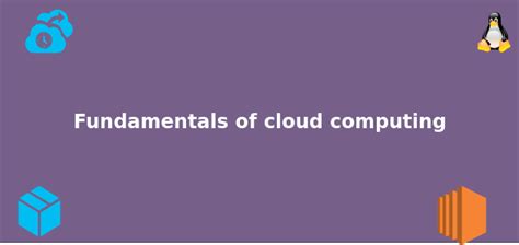 Fundamentals Of Cloud Computing Computingforgeeks