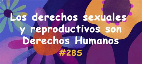 Unaf Exige Defender Con Firmeza Los Derechos Sexuales Y Reproductivos