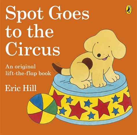 Spot Goes To The Circus Uk Hill Eric 9780141343761 Books