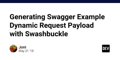 generating swagger example dynamic request payload with swashbuckle