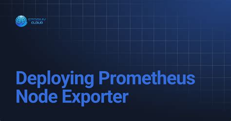 Deploying Prometheus Node Exporter Stormycloud